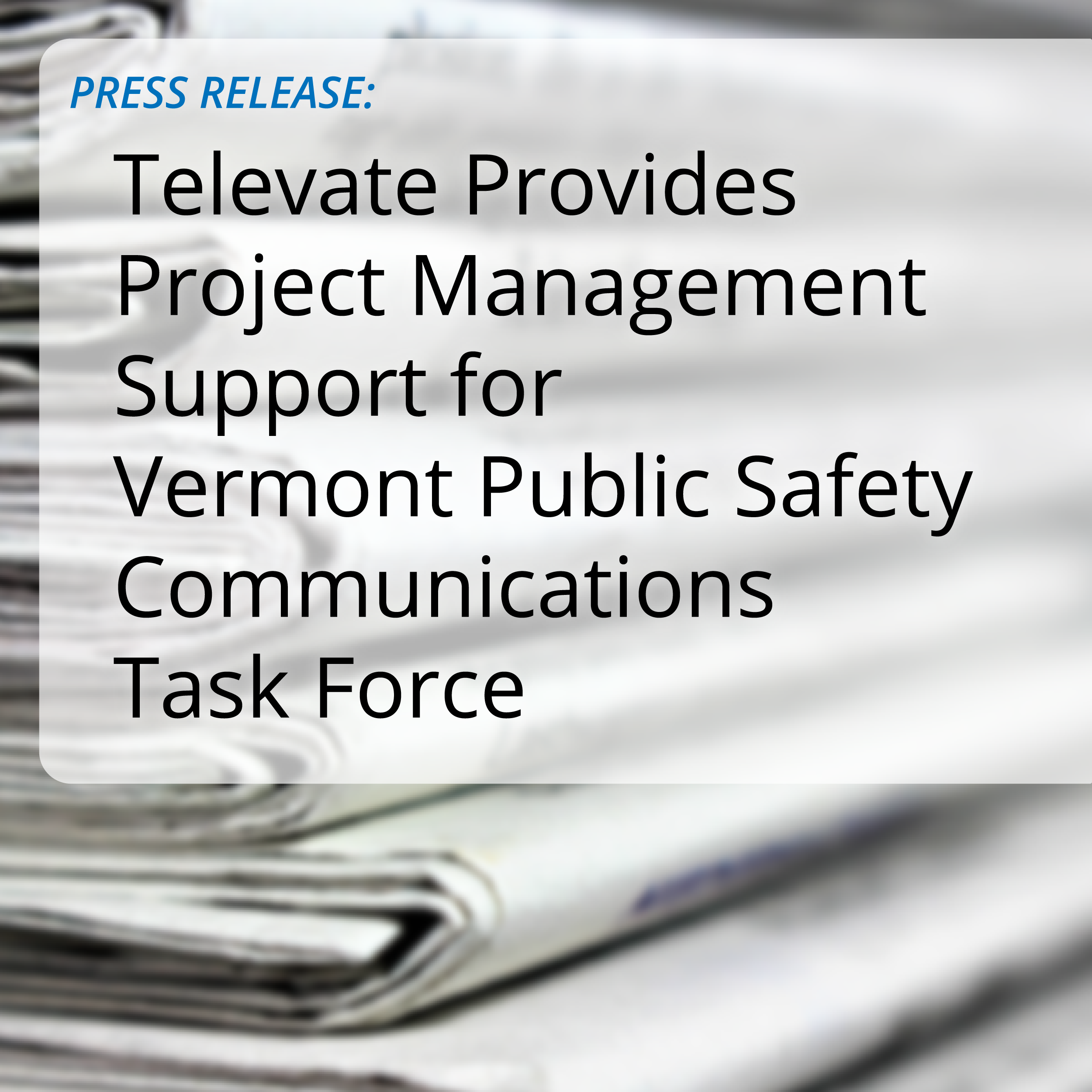 Televate Provides Project Management Support for Vermont Public Safety ...